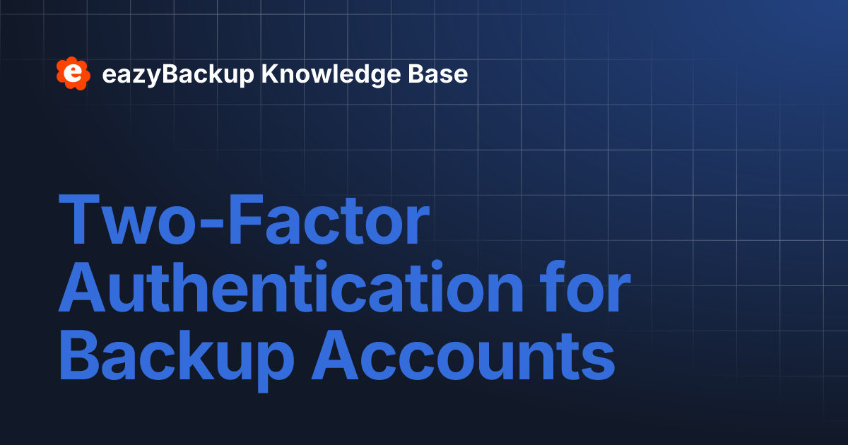 Two-Factor Authentication for Backup Accounts | eazyBackup Knowledge Base