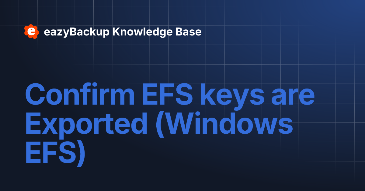 Confirm EFS keys are Exported (Windows EFS) | eazyBackup Knowledge Base