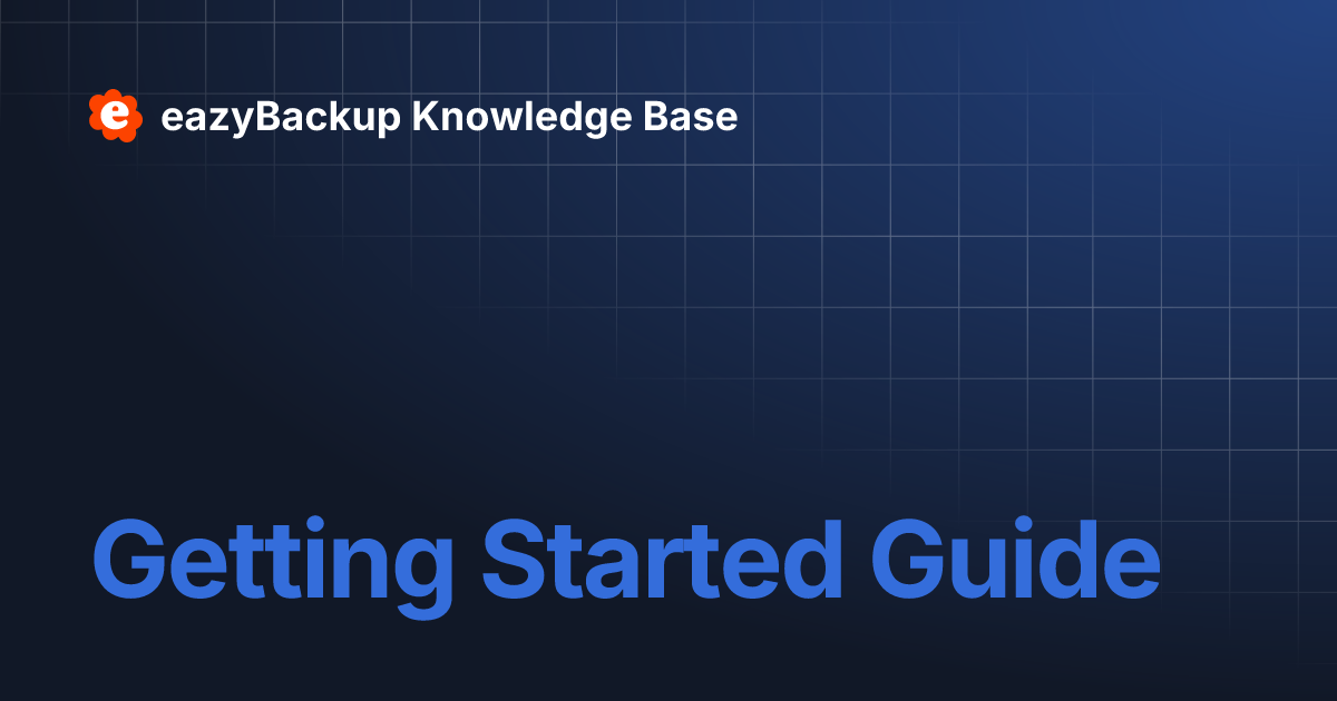 Getting Started Guide | eazyBackup Knowledge Base