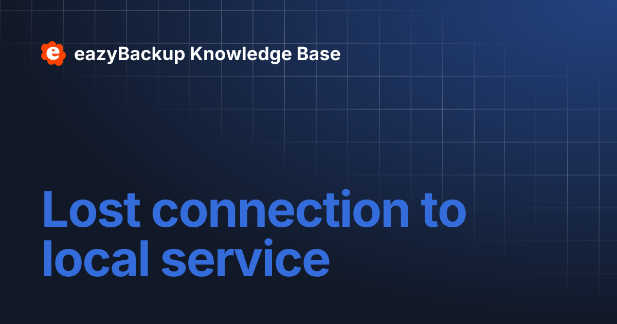 Lost connection to local service | eazyBackup Knowledge Base