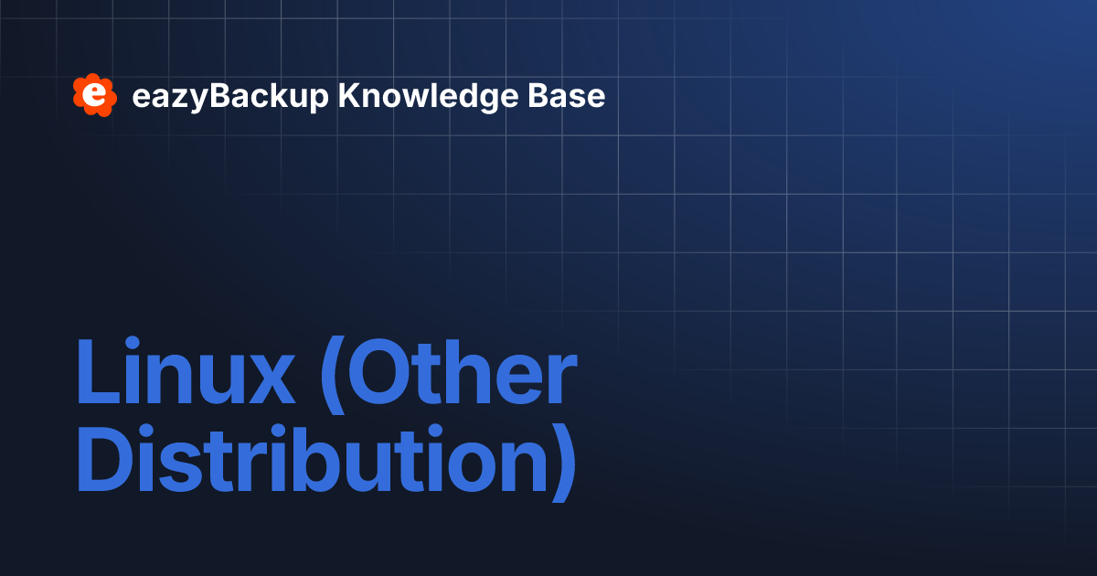 Linux (Other Distribution) | eazyBackup Knowledge Base