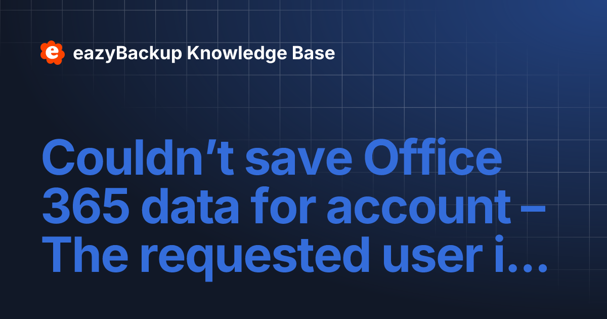 Couldn’t save Office 365 data for account – The requested user is ...