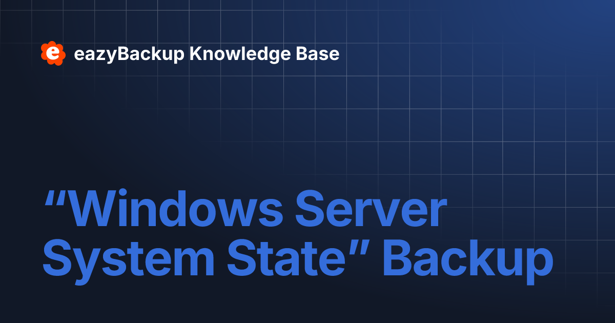 “Windows Server System State” Backup | eazyBackup Knowledge Base