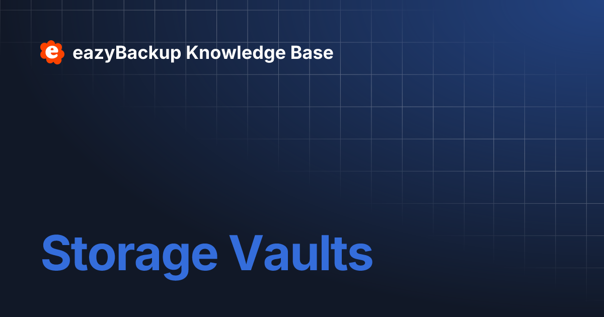 Storage Vaults | eazyBackup Knowledge Base