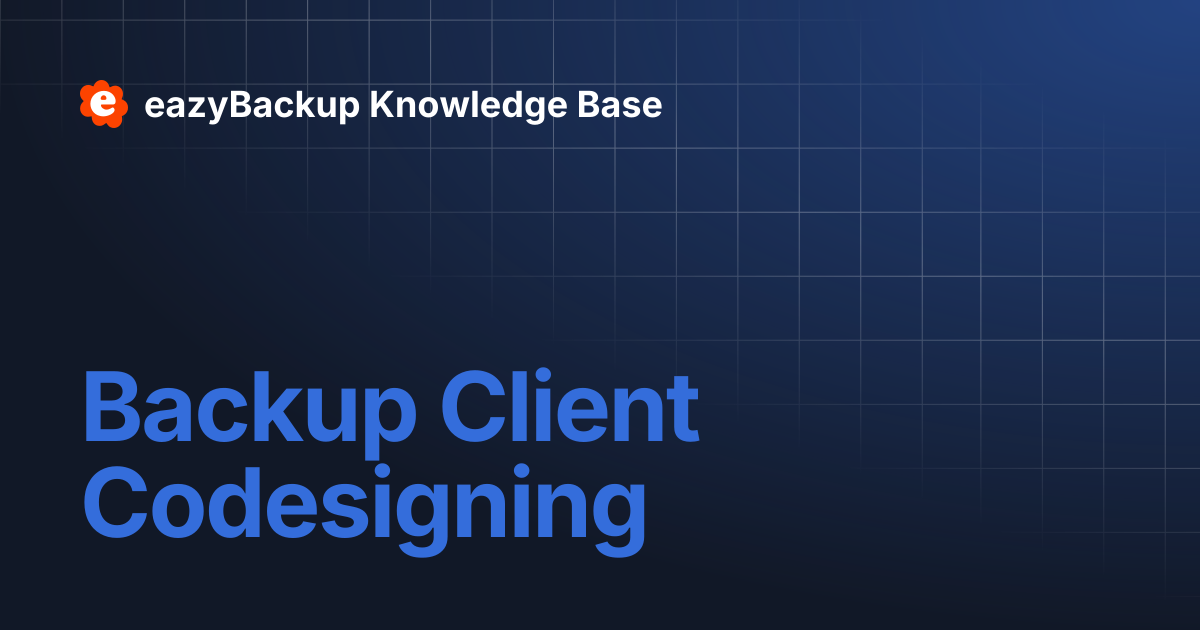 Backup Client Codesigning | eazyBackup Knowledge Base