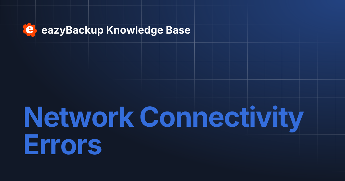 Network Connectivity Errors | eazyBackup Knowledge Base
